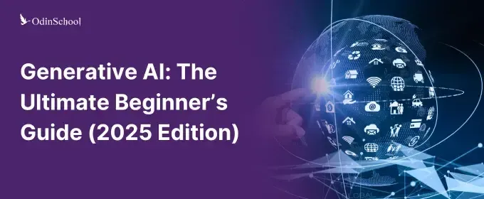 Generative AI: The Ultimate Beginner’s Guide (2025 Edition) | Odinschool