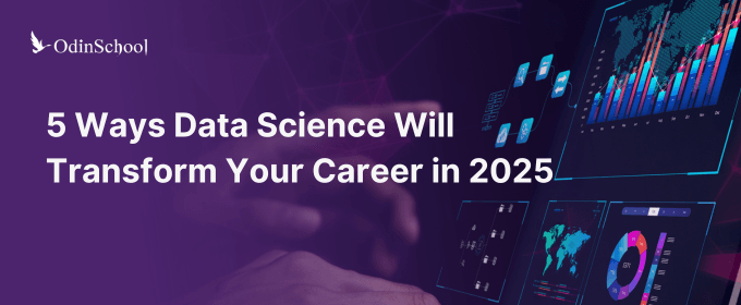 5 Ways Data Science Will Transform Your Career in 2025 | Odinschool